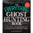 The Everything Ghost Hunting Book Tips, tools, and techniques for ...