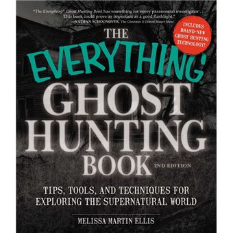 The Everything Ghost Hunting Book Tips, tools, and techniques for ...