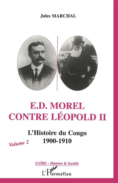 E. D. Morel contre Léopold II L'histoire du Congo 1900-1910 - (Volume 2 ...