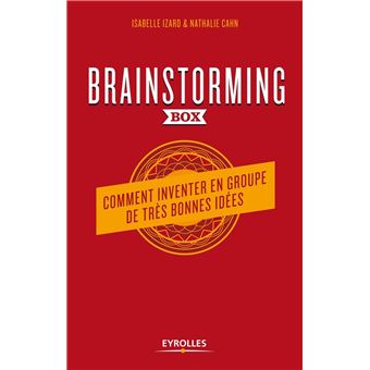 Brainstorming Box Comment inventer en groupe de très bonnes idées. Un ...