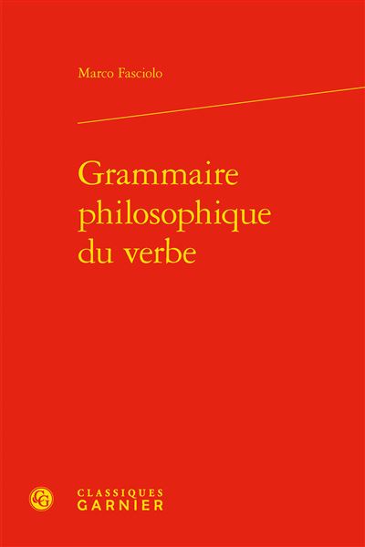 Grammaire philosophique du verbe - relié - Marco Fasciolo, Franck Neveu ...
