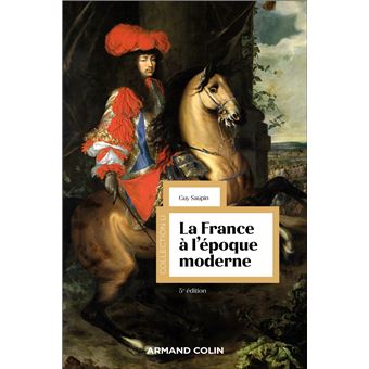 La France à l'époque moderne 5ème édition - broché - Guy Saupin - Achat ...