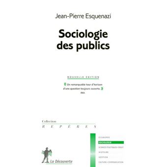 Sociologie des publics - Poche - Jean-Pierre Esquenazi - Achat Livre | fnac