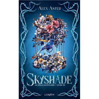 Lightlark - La Saga Lightlark - Tome 3 Skyshade - Alex Aster, Ombeline ...