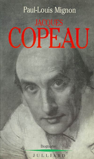 Jacques Copeau ou Le mythe du Vieux-Colombier biographie - Paul-Louis ...