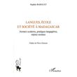 Langues, école et société à Madagascar Normes scolaires, pratiques ...