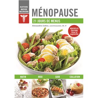 Ménopause, savoir quoi manger 21 jours de menus - broché - Alexandra ...