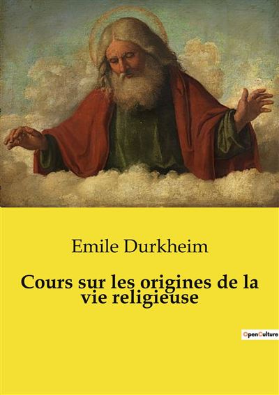 Cours sur les origines de la vie religieuse - broché - Emile Durkheim ...
