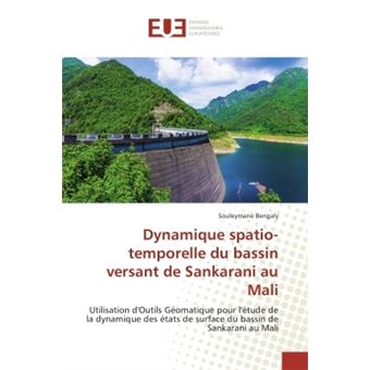 Dynamique spatio-temporelle du bassin versant de Sankarani au Mali ...