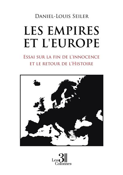 Les Empires et l'Europe Essai sur la fin de l'innocence et le retour de ...