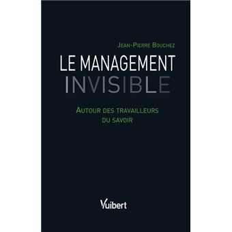 Le Management invisible Autour des travailleurs du savoir - broché ...