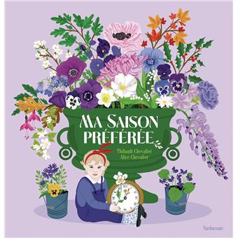 Ma saison préférée - cartonné - Thibault Chevalier, Alice Chevalier ...