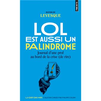 LOL est aussi un palindrome Journal d'une prof au bord de la crise (de ...