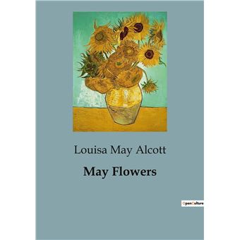 May Flowers - broché - Louisa May Alcott - Achat Livre | fnac
