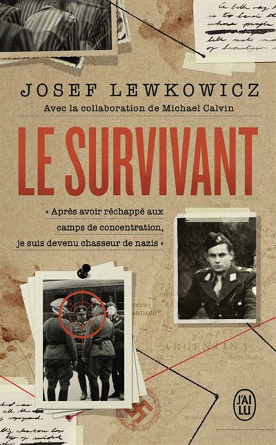 Le survivant Après avoir réchappé aux camps de concentration, je suis devenu chasseur de nazis ...