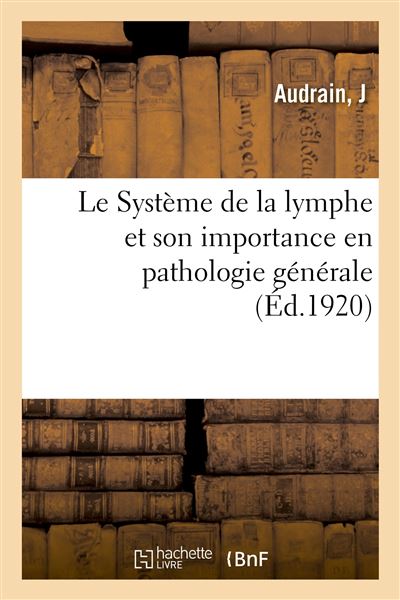 Le Système de la lymphe et son importance en pathologie générale ...