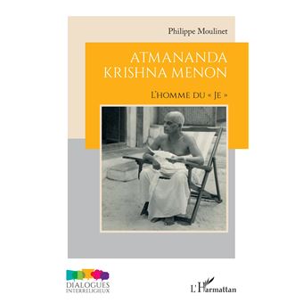 Atmananda Krishna Menon L’homme du « Je » - broché - Philippe Moulinet ...