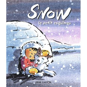 Snow, le petit esquimau - broché - Pierre Cornuel, Françoise Bobe ...