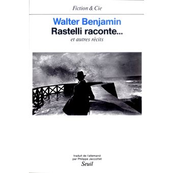 Rastelli raconte... et autres récits. Suivi de : Le Narrateur - Walter ...