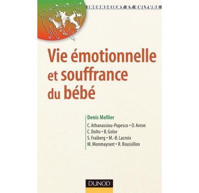 Vie émotionnelle et souffrance du bébé - 2ème édition - broché - Denis ...