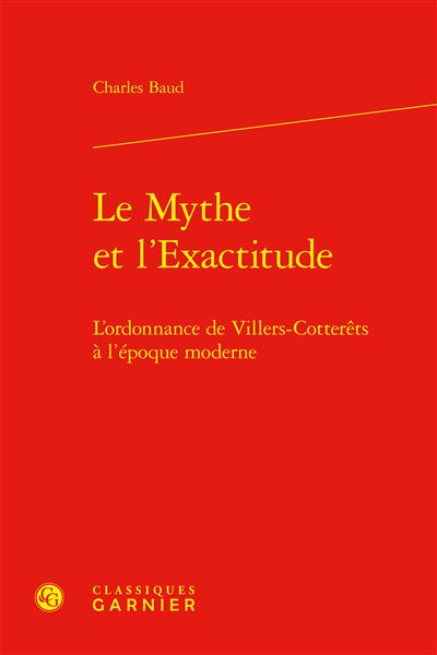 Le Mythe et l'Exactitude L'ordonnance de Villers-Cotterêts à l'époque ...