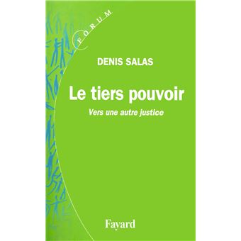 Le tiers pouvoir Vers une autre justice - broché - Denis Salas - Achat ...
