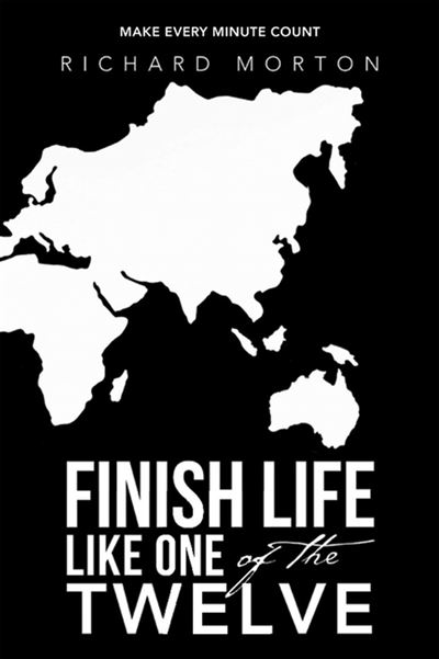 Finish Life Like One of the Twelve Make Every Minute Count - ebook ...