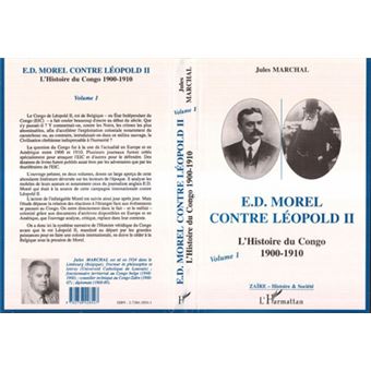 E. D. Morel contre Léopold II L'histoire du Congo 1900-1910 - (Volume 1 ...