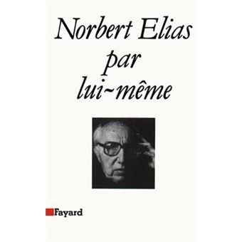 Norbert Elias par lui-même - broché - Norbert Elias - Achat Livre | fnac