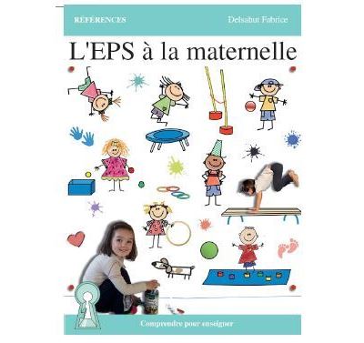 L'EPS à la maternelle Comprendre pour enseigner - broché - Fabrice ...