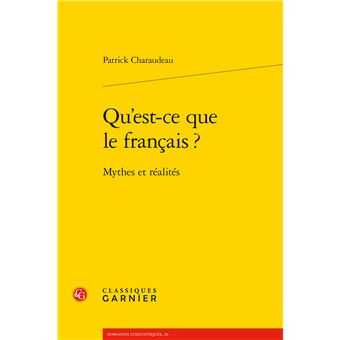 Qu'est-ce que le français ? Mythes et réalités - broché - Patrick ...