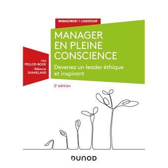 Manager en pleine conscience - 2e éd - Devenez un leader éthique et ...