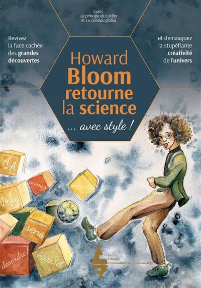Howard Bloom retourne la science Revivez la face cachée des grandes ...