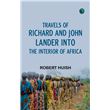 Travels of Richard and John Lander into the interior of Africa - ebook ...