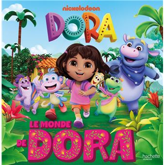 Dora L'Exploratrice - Grand album - Dora - Le monde de Dora ...
