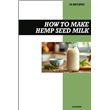 How to Make Hemp Seed Milk Recipe Book: Fresh Homemade Vegan Recipes ...