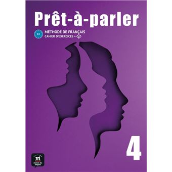 Prêt-À-Parler - Méthode de français - Prêt-à-parler 4 - Cahier d ...