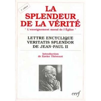 La splendeur de la vérité L'enseignement moral de l'Eglise lettre ...