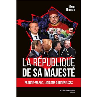 La république de Sa Majesté France-Maroc, Liaisons dangereuses - broché ...