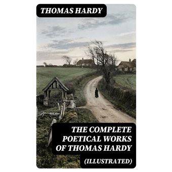 The Complete Poetical Works of Thomas Hardy (Illustrated) - ebook (ePub ...