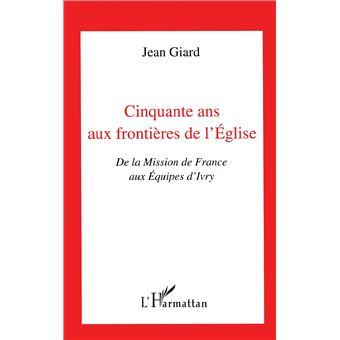 Cinquante ans aux frontières de l'Eglise de la Mission de France aux ...