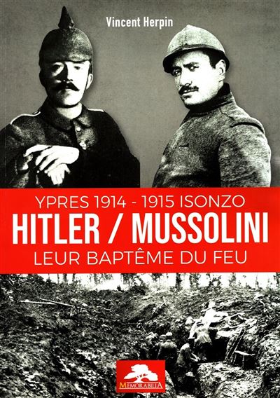 Hitler / mussolini leur baptême du feu Ypres 1914 -1915 isonzo - broché ...