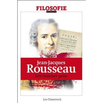 Jean-Jacques Rousseau een rusteloos genie - cartonné - Leo Damrosch ...
