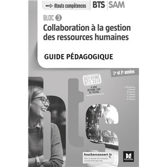 BLOC 3 - Collaboration à la GRH - BTS SAM 1re et 2e années - Éd. 2018 - Guide pédagogique ...
