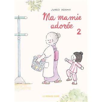 Ma Mamie Adorée - Ma mamie adorée T2 - Junko Honma, Deborah Piérret ...