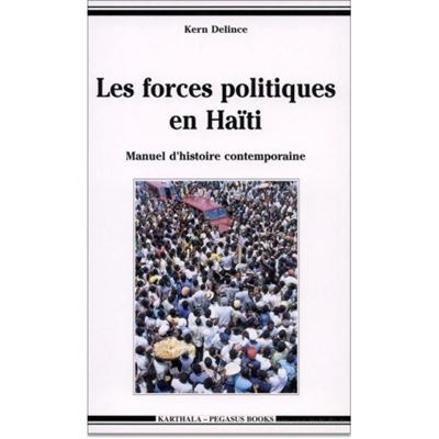 Les forces politiques en Haïti - manuel d'histoire contemporaine ...
