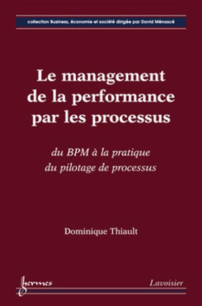 Le management de la performance par les processus : du BPM à la pratique du pilotage de ...