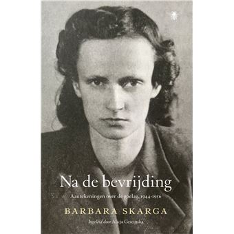 Na de bevrijding Aantekeningen over de Goelag 1946-1956 - cartonné - Barbara Skarga, Alicja ...