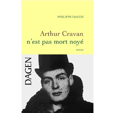 Arthur Cravan n'est pas mort noyé - broché - Philippe Dagen - Achat ...