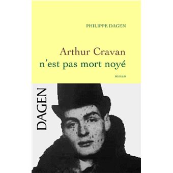 Arthur Cravan n'est pas mort noyé - broché - Philippe Dagen - Achat ...